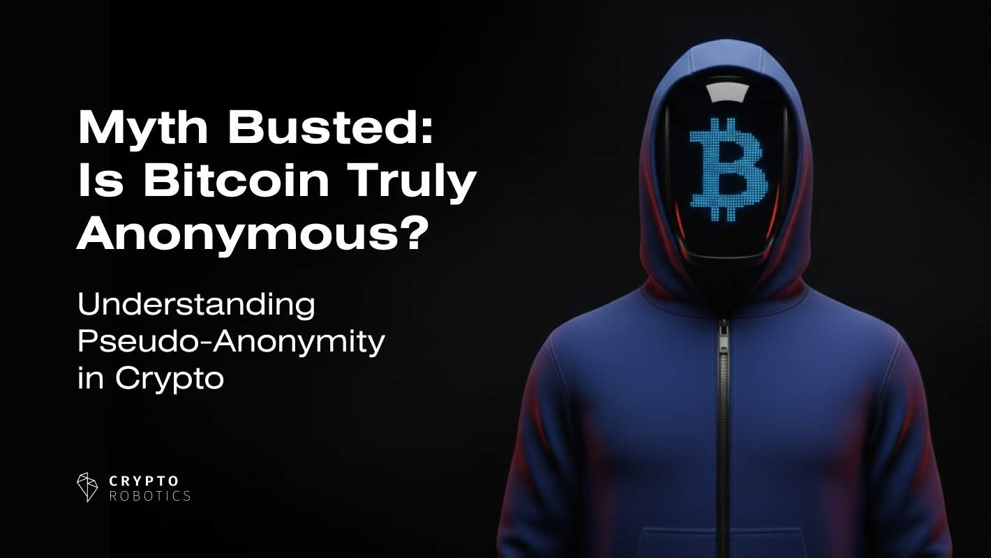 Myth Busted: Is Bitcoin Truly Anonymous? Understanding Pseudo-Anonymity in Crypto - CryptoRobotics